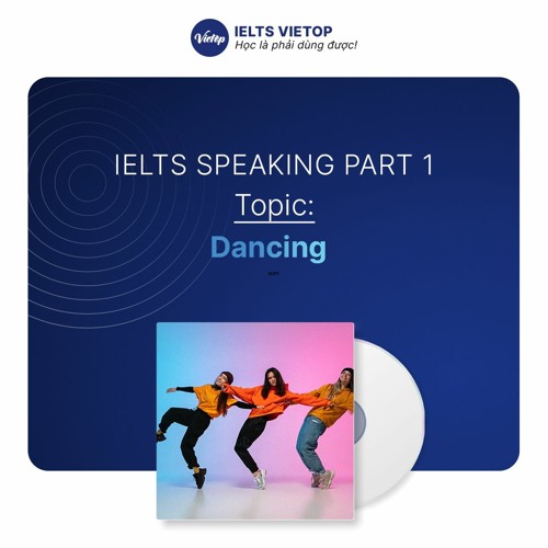 Listen to music albums featuring IELTS Speaking Part 1 Topic Dancing by ...