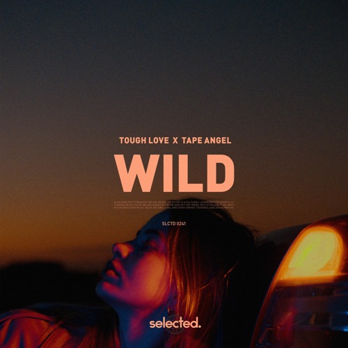 Stream Tough Love x TAPE ANGEL - Wild by selected. | Listen online for ...