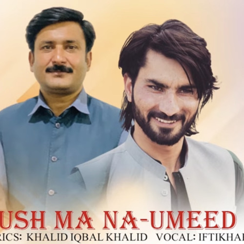 Stream Nush Ma Na umeed Tom Khoda Jo Shina New Song 2023 by Efti ...