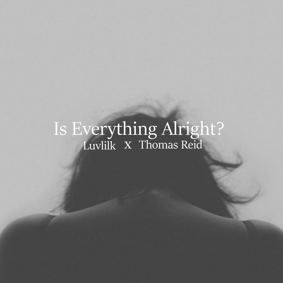 Stream Is Everything Alright? (feat. Thomas Reid) by luvlilk💔 ...