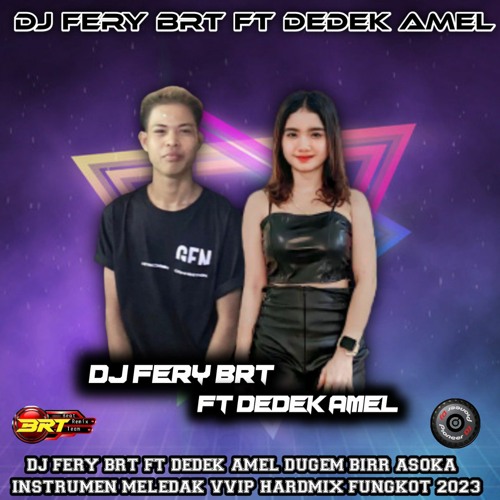 Stream DJ FERY BRT FT DEDEK AMEL DUGEM BIRR ASOKA - INSTRUMEN MELEDAK ...