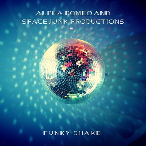 Stream Alpha Romeo & Spacejunk Productions - Funky Shake by Alpha Romeo ...