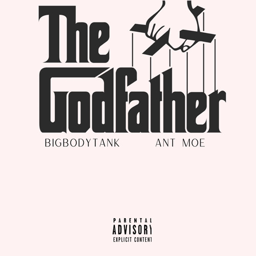 Stream THE GODFATHER ft.Ant Moe (prod.MXSSIVH) by BIG BODY TANK ...