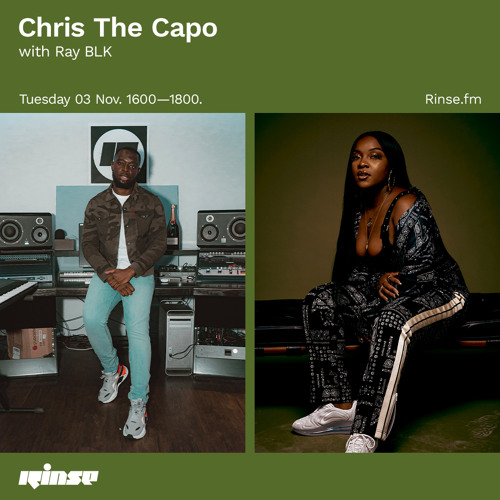 Stream Chris The Capo with Ray BLK - 03 November 2020 by Rinse FM ...