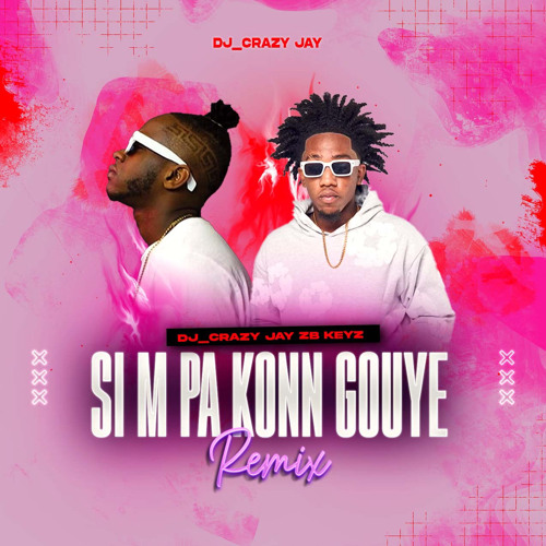 Stream JOVANS LORQUET - SI M PA KONN GOUYE REMIX BY DJ CRAZYJAY ZB Keyz by ♕DJ_CRAZY JAY ...