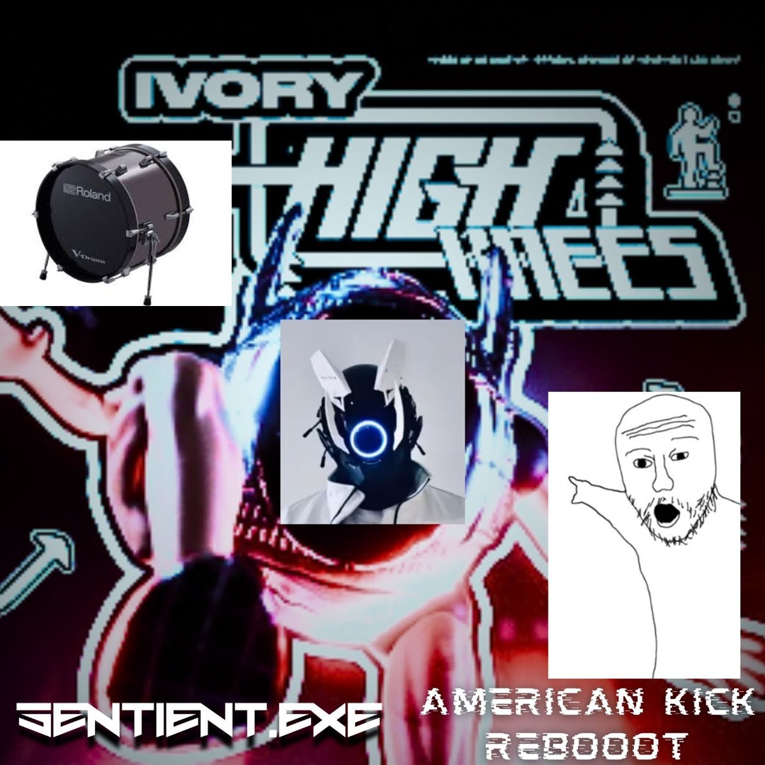 Stream IVORY - HIGH KNEES (SENTIENT.EXE AMERICAN KICK REBOOT) by ...