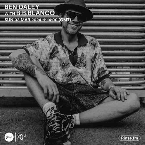 Stream Ben Daley with B.B. Blanco - 03 March 2024 by SWU.FM | Listen ...