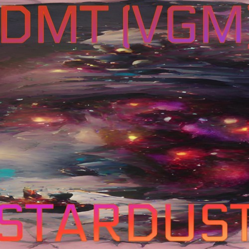 Stream DMT (VGM) - Stardust by DMT - 702 AC!D RAP | Listen online for ...