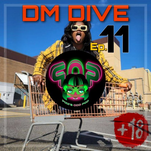 Stream episode Ep. 11 (DM DIVES) by PiXii's Odd PoD podcast | Listen ... Stream episode Ep. 11 (DM DIVES) by PiXii's Odd PoD podcast | Listen ...