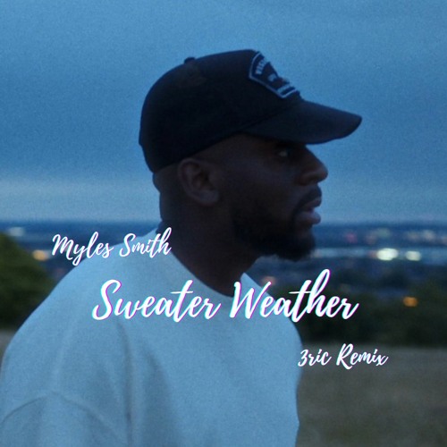Stream Myles Smith - Sweater Weather (3ric Remix) [FREE DOWNLOAD] by ...