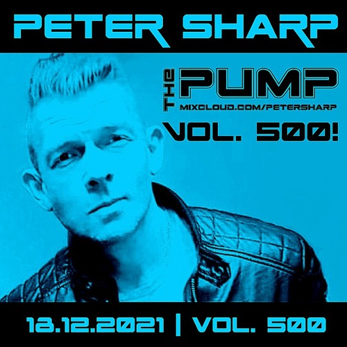 Stream Peter Sharp - The PUMP 2021.12.18.VOL.500! by Peter Sharp Official | Listen online for ...
