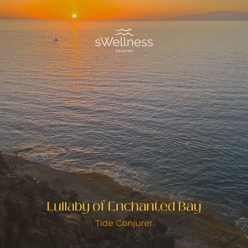 Stream sWellness Records | Listen to Lullaby of Enchanted Bay EP - Tide ...