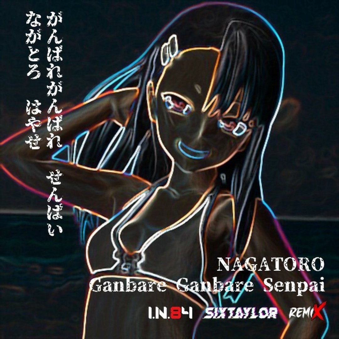 Stream Nagatoro - Ganbare Senpai ( IN84 & Sixtalor Flip ) by IN84 ...