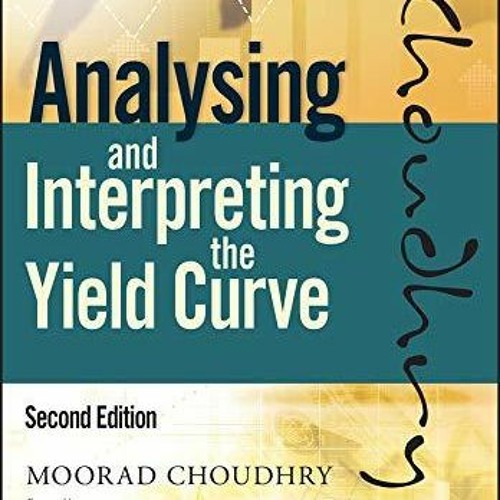 Stream episode PDF_ Analysing and Interpreting the Yield Curve (Wiley ... Stream episode PDF_ Analysing and Interpreting the Yield Curve (Wiley ...