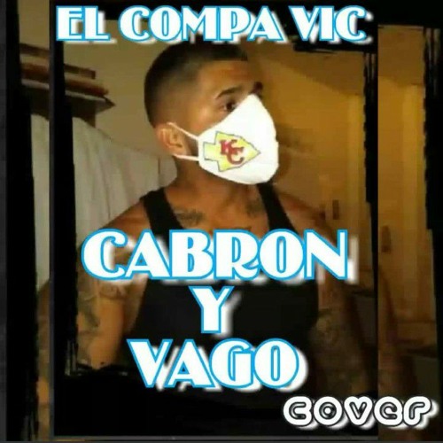 Stream CABRON Y VAGO 2022 by El Compa Vic | Listen online for free on ...