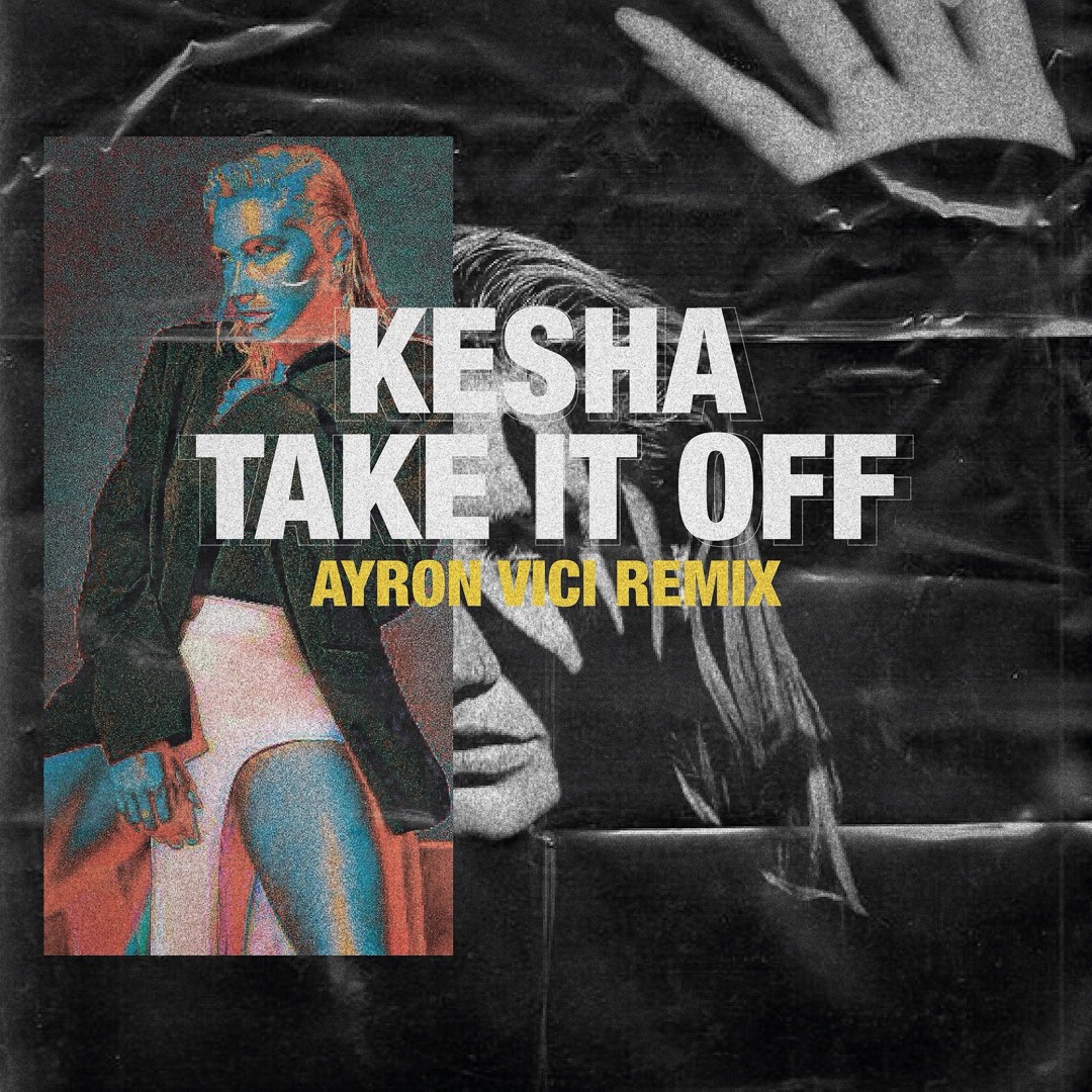 Stream Kesha - Take It Off (Ayron Vici Remix) [Preview] by Ayron Vici ...