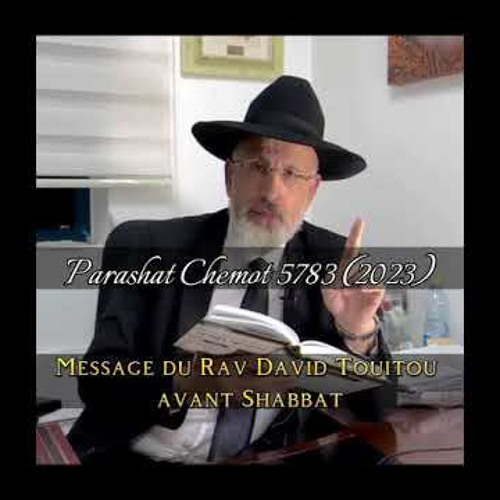 Stream Paracha Chemot(2023) - Message du Rav avant Shabbat by Rav David Touitou | Listen online ...