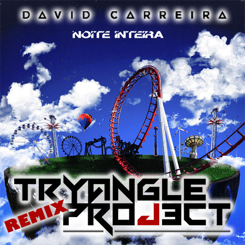Stream David Carreira - Noite Inteira (Tryangle Project Remix) FREE DOWN by Tryangle Project ...