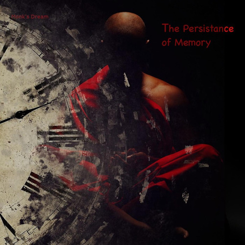 Stream The Persistence of Memory by Monk’s Dream | Listen online for ...