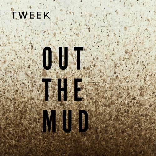 Stream Tweek - Out The Mud by Tweek Tweek | Listen online for free on ...