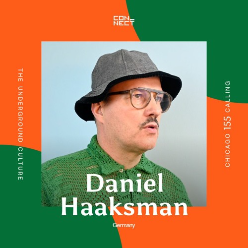 Stream Daniel Haaksman @ Chicago Calling #155 - Germany by CONNECT ...