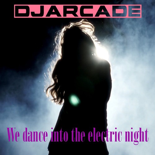 Stream We dance into the electric night by 𝔻𝕁𝔸ℝℂ𝔸𝔻𝔼 Production | Listen ...