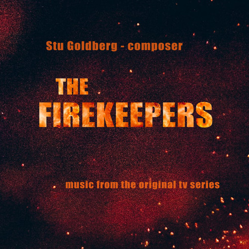 Stream The Firekeepers Main Title by Stu Goldberg | Listen online for ...