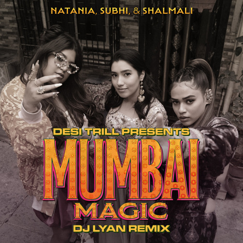 Stream Mumbai Magic (DJ LYAN Remix) [feat. Natania, Subhi & Shalmali ...