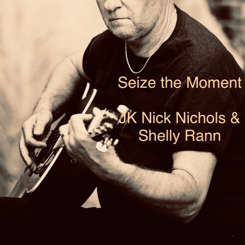 Stream SEIZE THE MOMENT - JK NICK NICHOLS Featuring SHELLY RANN by JK ...