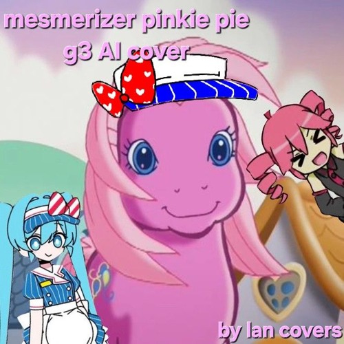 Stream mesmerizer mlp pinkie g3 AI cover by 💗Rina_kawaii💗 | Listen ...
