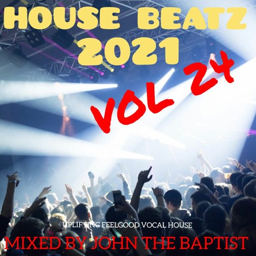 Stream House Beatz 2021 Vol 24 Mixed By John The Baptist by DJ John The ...
