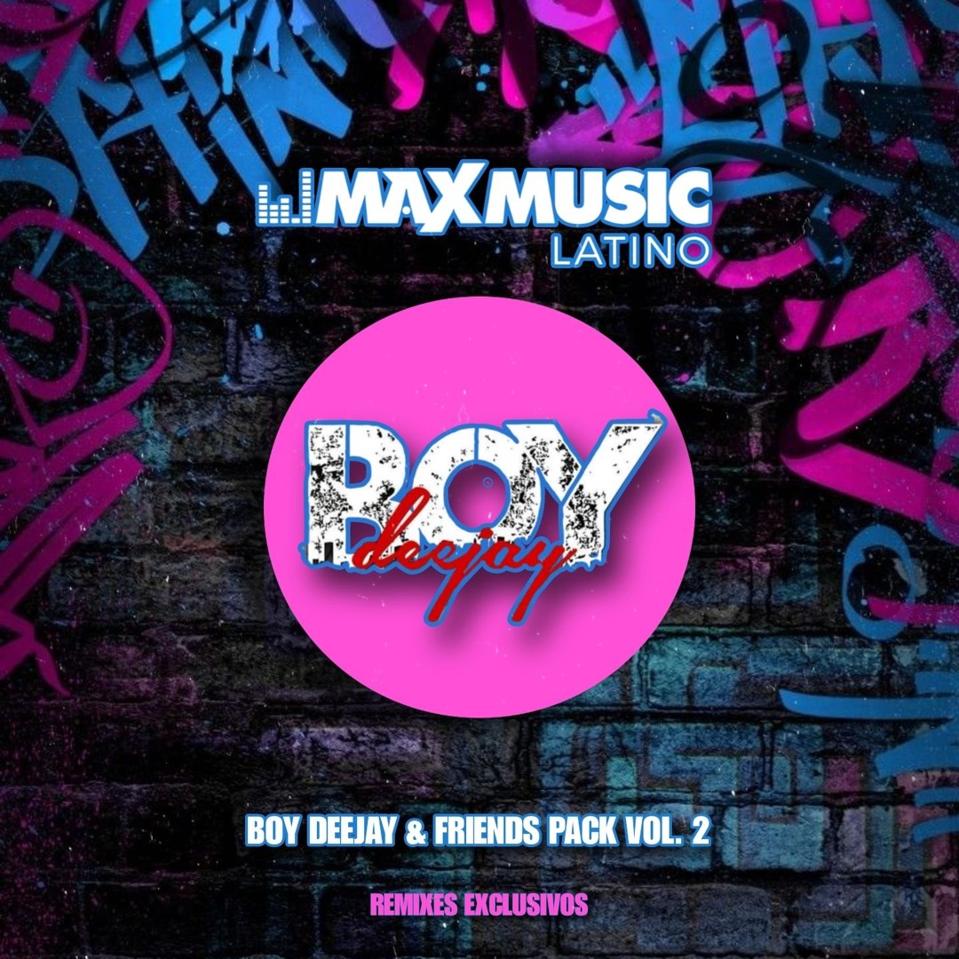 Stream Boy Deejay & Friends Pack Vol. 2 [Remixes Exclusivos] by MAX MUSIC LATINO | Listen online ...
