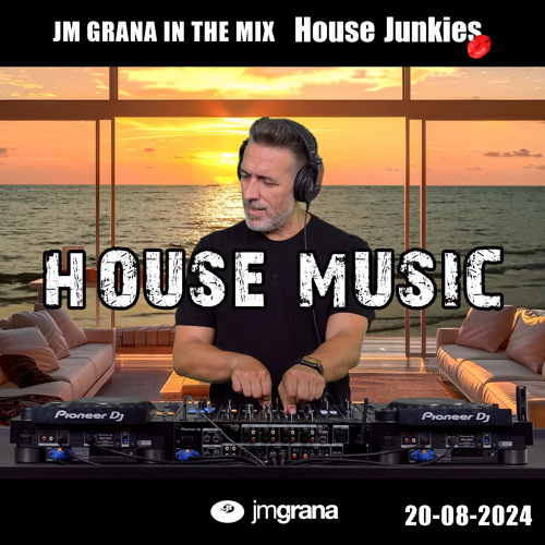 Stream JM Grana In The Mix House Junkies (20-08-2024) by jmgrana ...