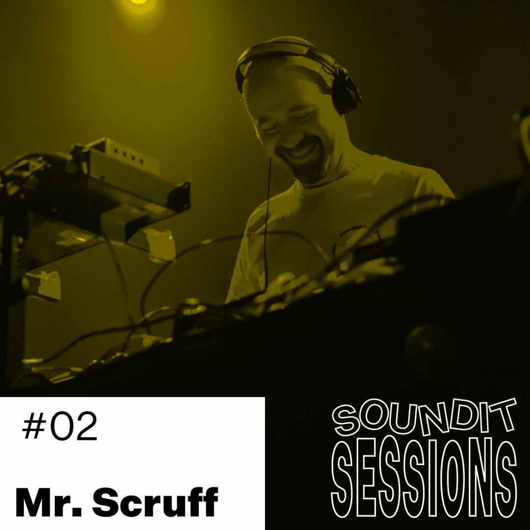 Stream SOUNDIT Sessions #02: Mr. Scruff by SOUNDIT | Listen online for ...