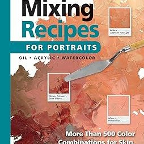 Stream [Ebook]^^ Color Mixing Recipes for Portraits: More than 500 ...