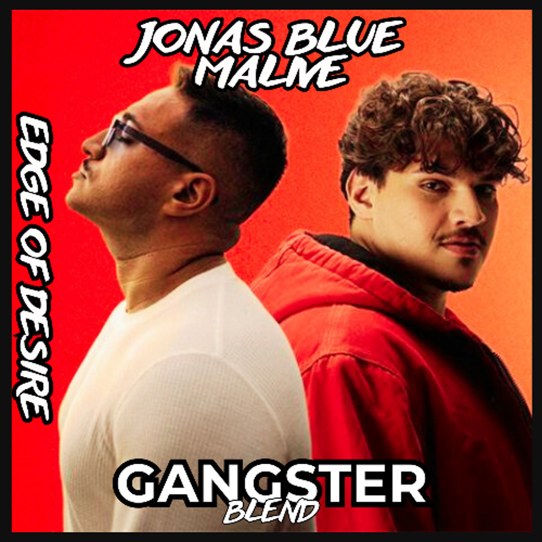 Stream Jonas Blue - Edge Of Desire (GANGSTER Blend) by DJ GANGSTER ...