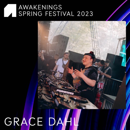 Stream Grace Dahl - Awakenings Spring Festival 2023 by Awakenings ...