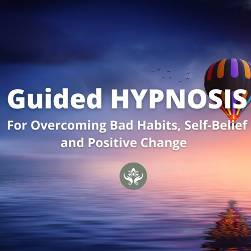 Stream Hypnosis For Overcoming Bad Habits Self Belief And Positive