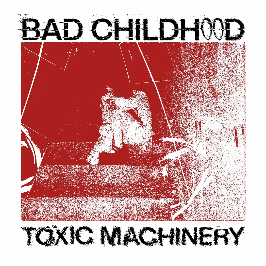 Stream FREE DL | Bad Childhood - Toxic Machinery by Toxic Machinery ...