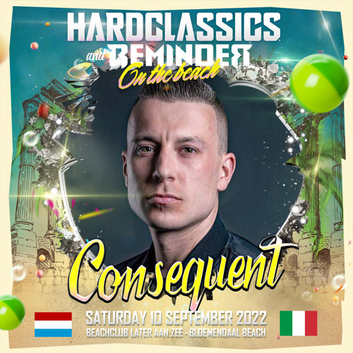 Stream Consequent @ Hardclassics & Reminder On The Beach 2022 by ...