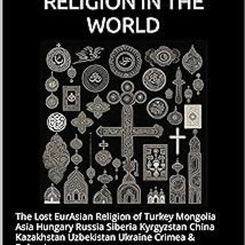 Stream ] TENGRI OR TENGRISM AND THE OLDEST RELIGION IN THE WORLD: The ...