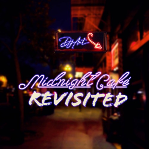 Stream Midnight Cafe (Revisited) by DJ Art | Listen online for free on ...