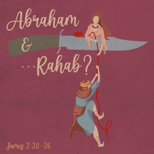 Stream 459 Abraham And Rahab... Really? (James 2: 20-26) by Manhattan ...