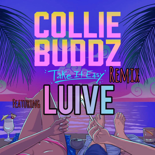 Stream Collie Buddz Take It Easy Remix Ft Luivē By Luivē Listen