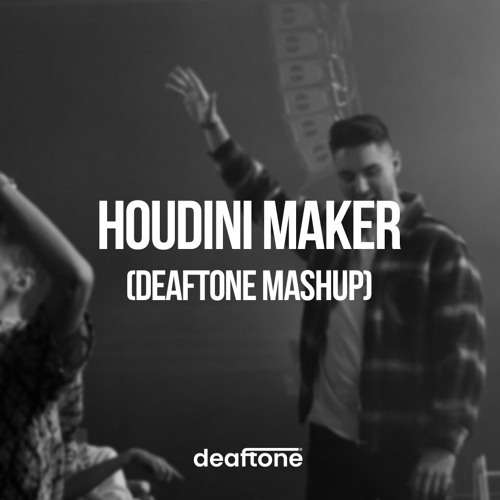 Stream Houdini Maker (deaftone mashup) [FILTERED BECAUSE OF COPYRIGHT] by deaftone | Listen ...