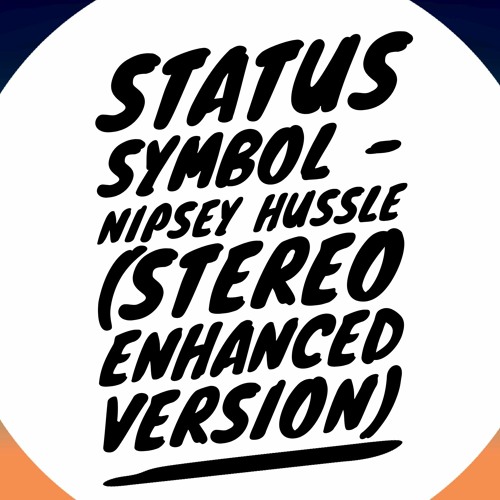 Stream Status Symbol Nipsey Hussle Stereo Enhanced Version By