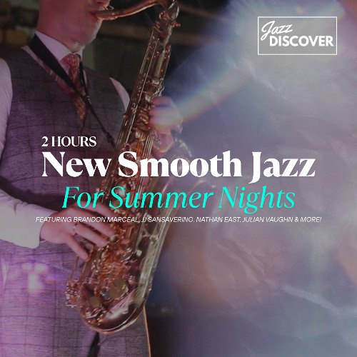 Stream 2 Hours of New Smooth Jazz For Summer Nights Mix | 2025 Smooth ...