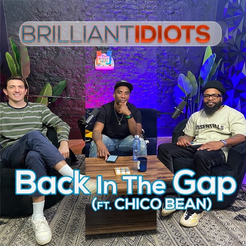 Stream episode Back In The Gap (Ft Chico Bean) by The Brilliant Idiots ...