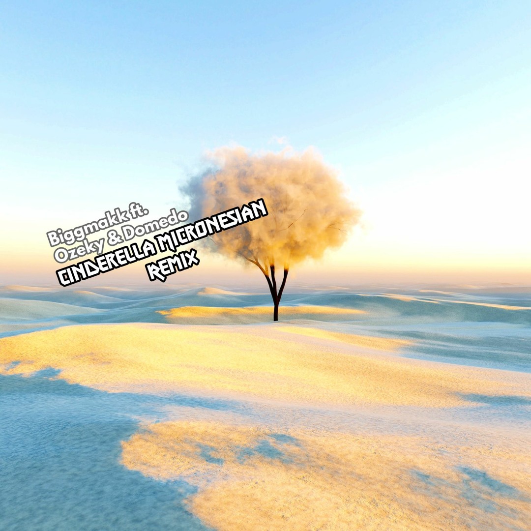 Stream Cinderella - Biggmakk ft. Ozeky & Dometo (Micronesian Remix) by ...