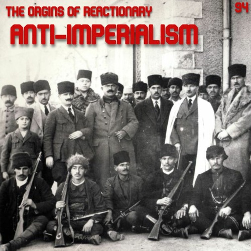 Stream episode 94. The Origins of Reactionary Anti-Imperialism | Loren ...